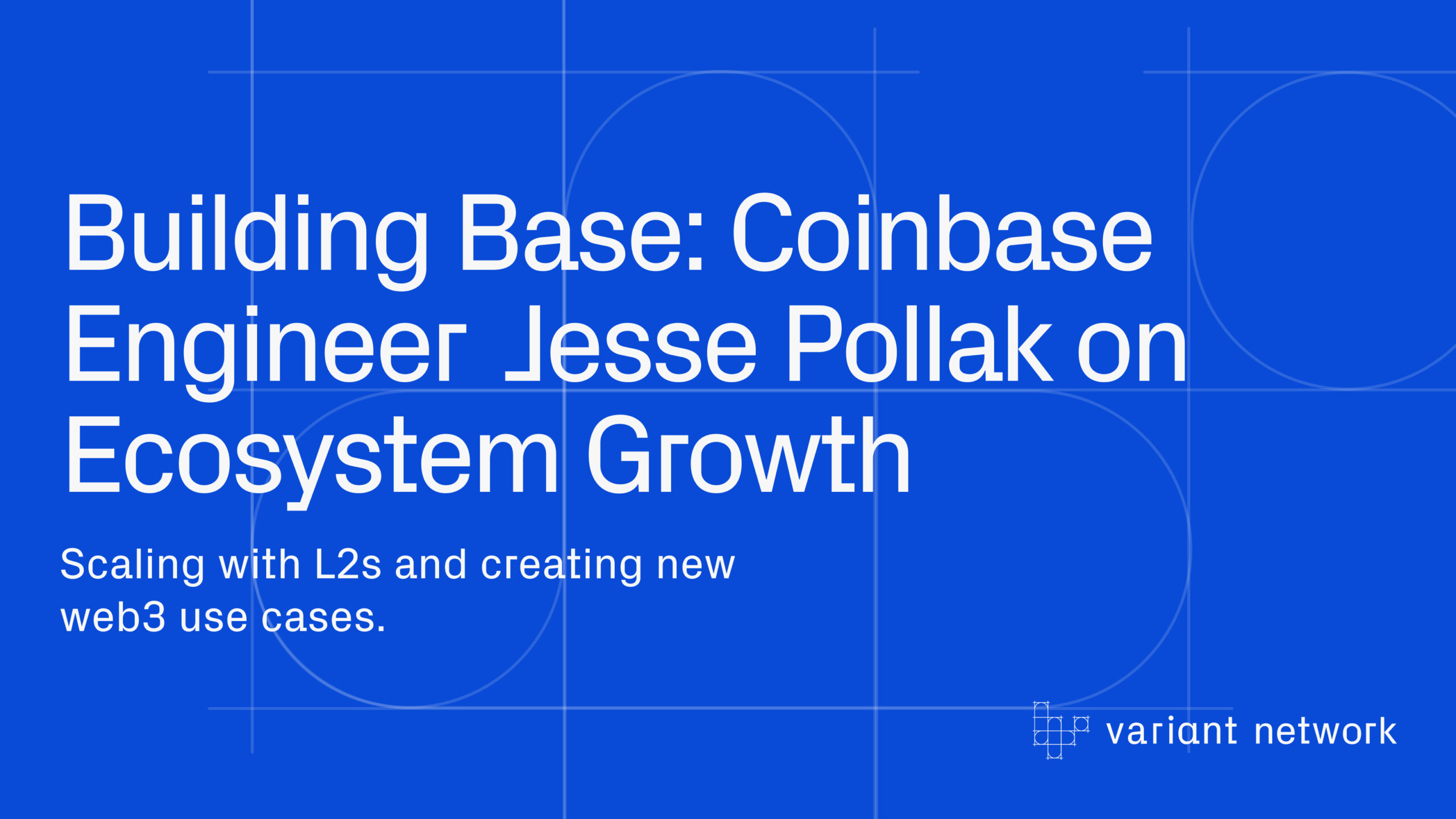 Building Base: Coinbase Engineer Jesse Pollak on Ecosystem Growth – Variant